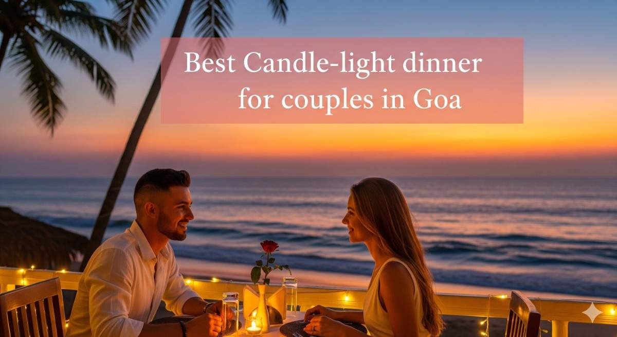 14 Best Candle-Light Dinner Restaurants in Goa for Couples